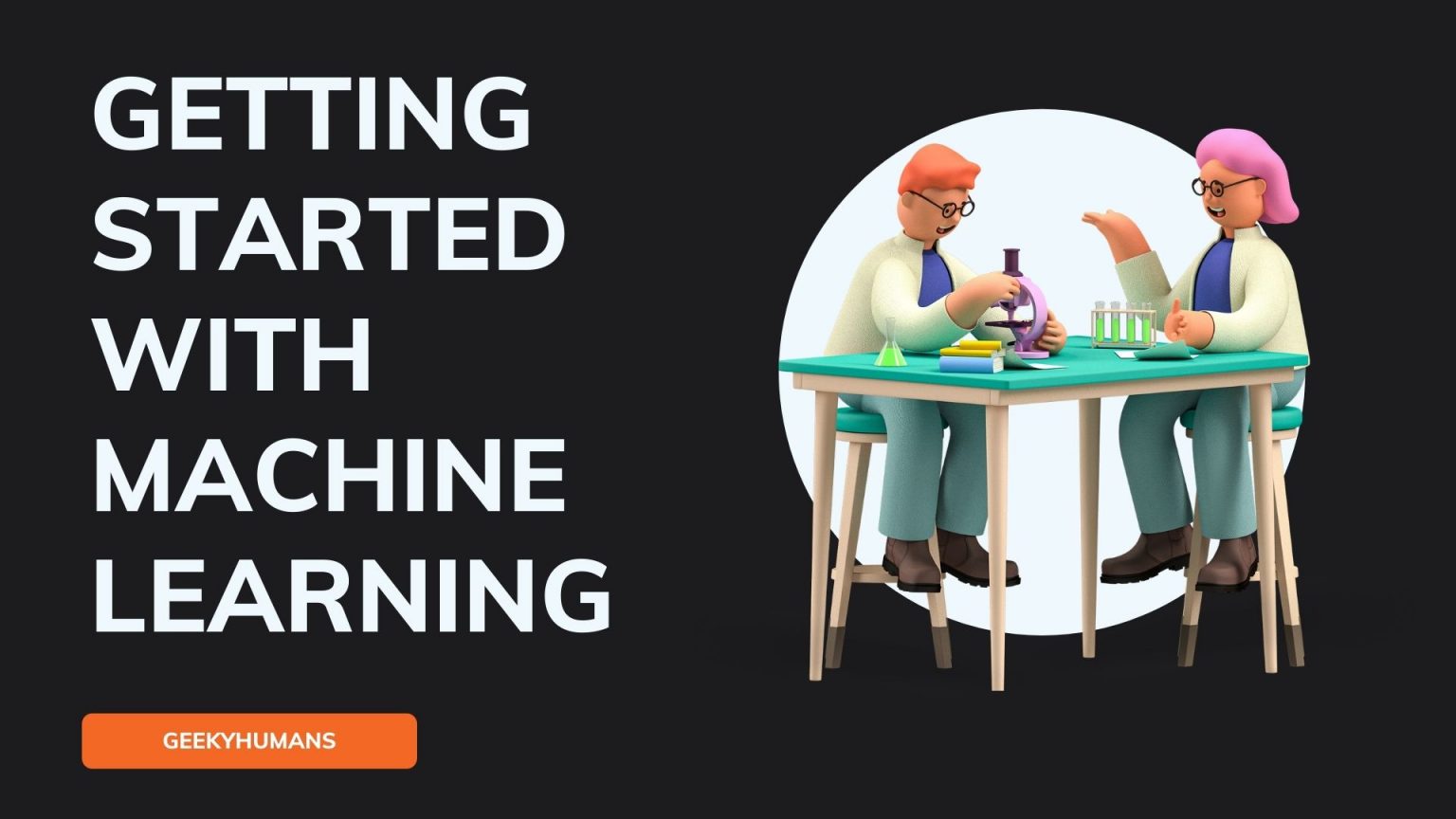 First Few Steps To Learn Machine Learning Geeky Humans First Few Steps To Learn Machine Learning Geeky Humans