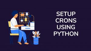 Handle and Set up Crontab in Python - Geeky Humans